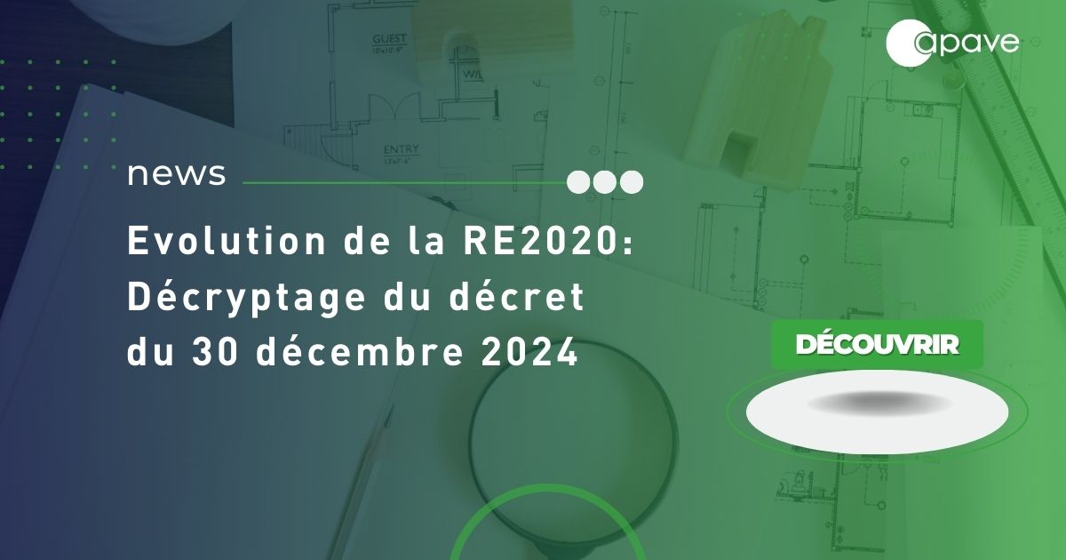 Evolution de la RE2020 : décryptage du décret du 30 décembre 2024