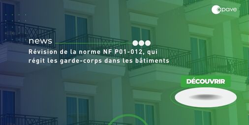 Révision de la norme NF P01-012, qui régit les garde-corps dans les bâtiments